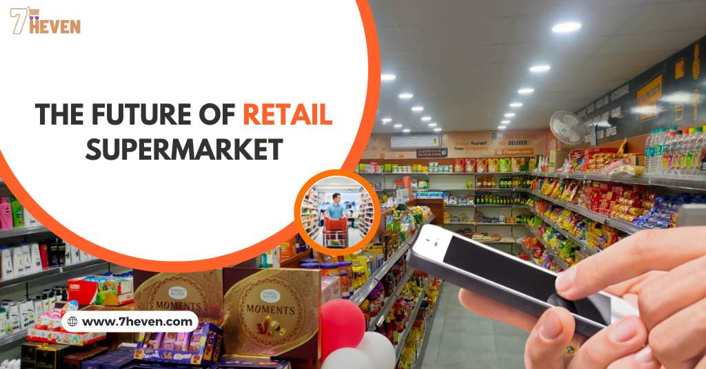 The Future of Retail Supermarket | 7heven