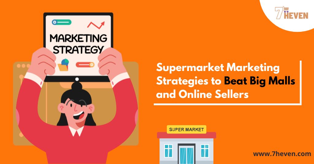 Supermarket Marketing Strategies to Beat Malls & Online Sellers