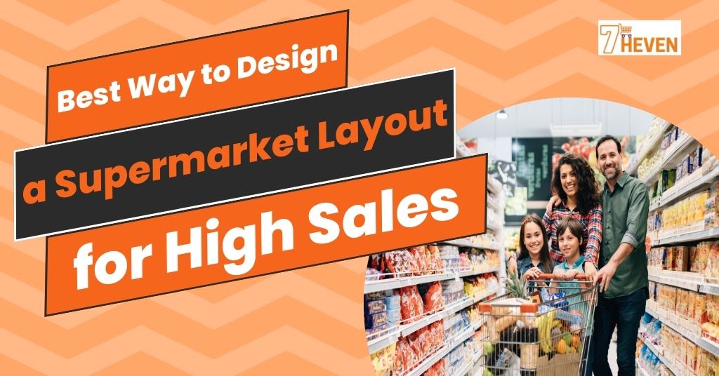 Best Way to Design a Supermarket Layout for High Sales