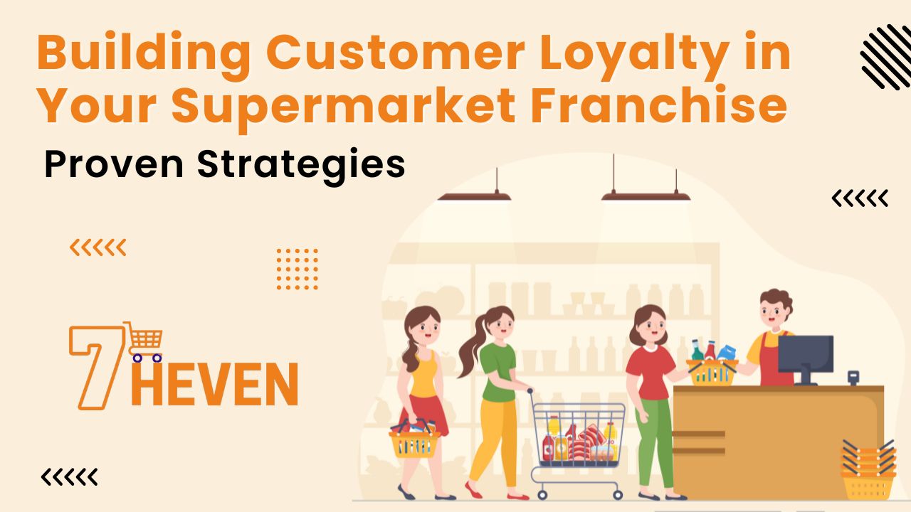 Building Customer Loyalty in Your Supermarket Franchise: Proven ...